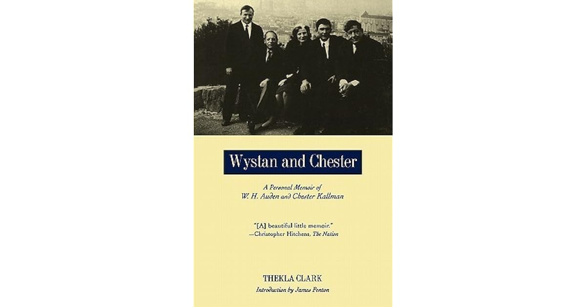 Wystan and Chester: A Personal Memoir of W. H. Auden and Chester ...