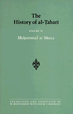 The History of Al-Tabari, Volume 6: Muhammad at Mecca by محمد بن جرير ...