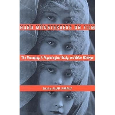 Hugo Munsterberg on Film: The Photoplay: A Psychological Study and ...
