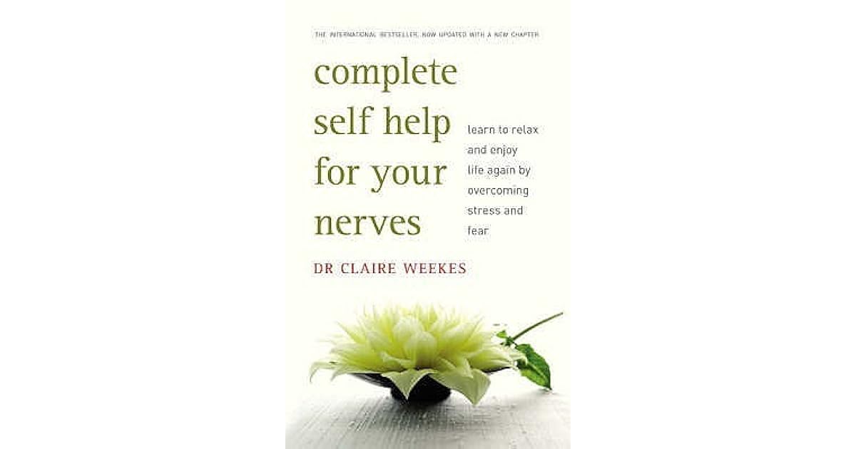 Complete Self-Help for Your Nerves by Claire Weekes