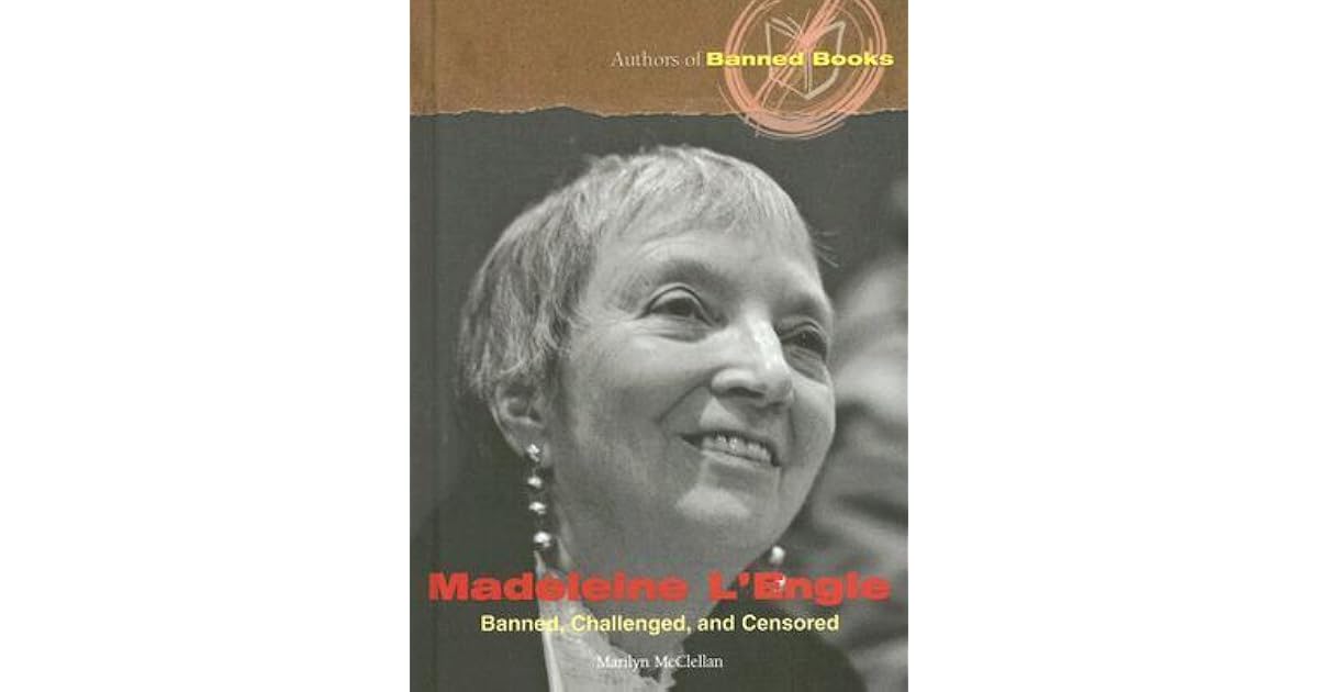 Madeleine L'Engle: Banned, Challenged, and Censored by Marilyn McClellan
