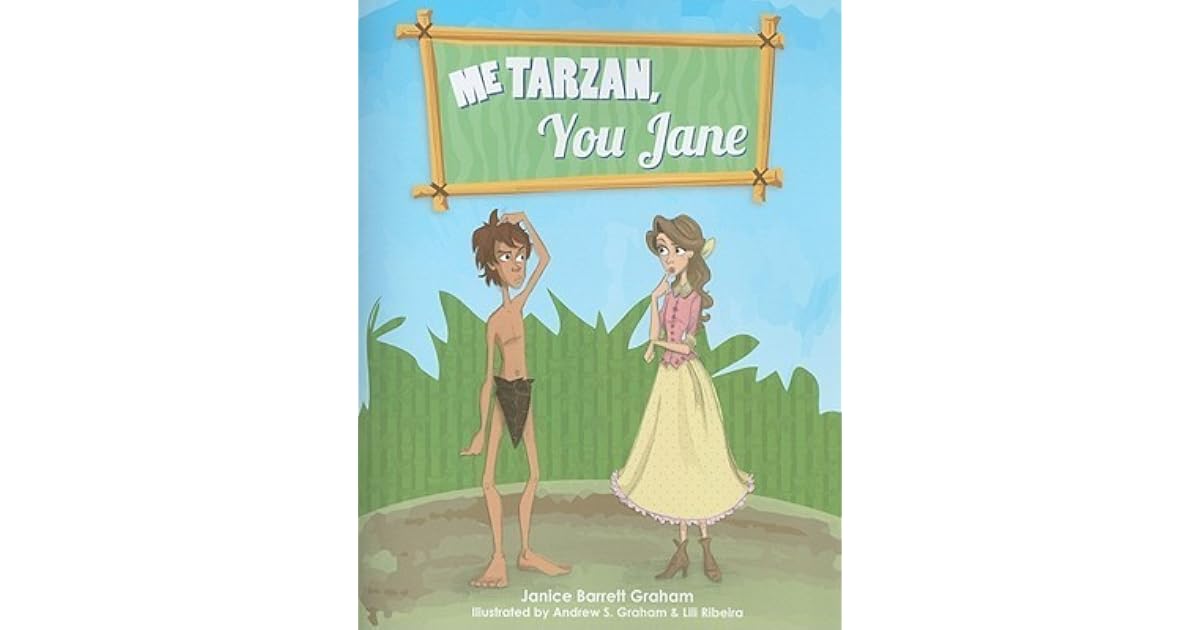 Me Tarzan, You Jane by Janice Barrett Graham