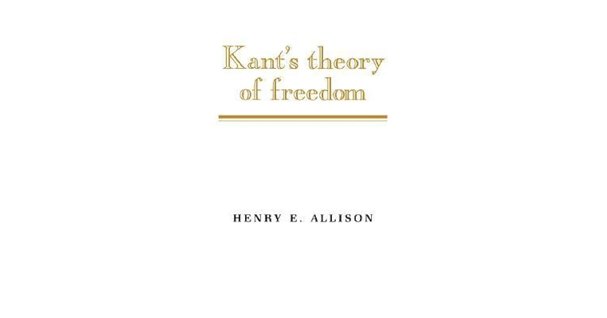 Kant's Theory of Freedom by Henry E. Allison