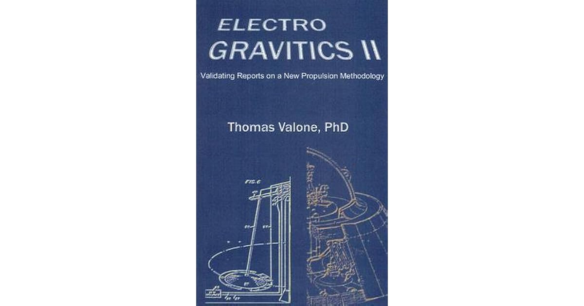Electrogravitics II: Validating Reports on a New Propulsion Methodology ...