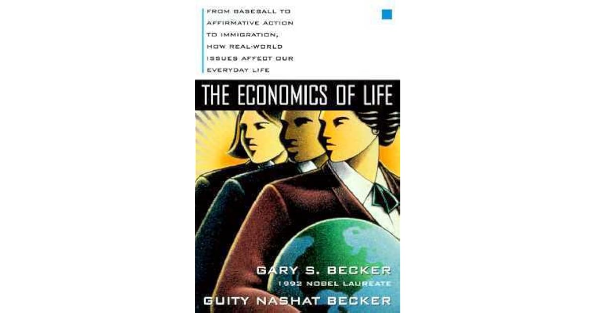 The Economics of Life: From Baseball to Affirmative Action to ...