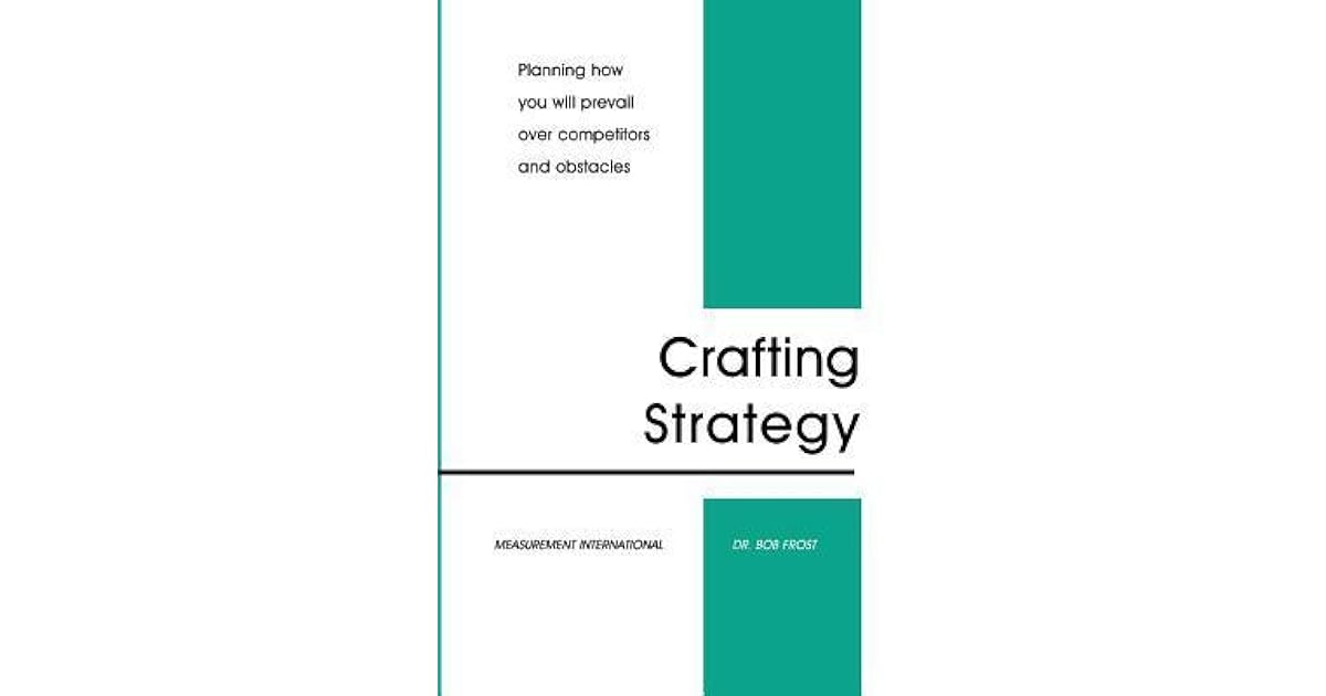 Crafting Strategy: Planning How You Will Prevail Over Competitors And ...