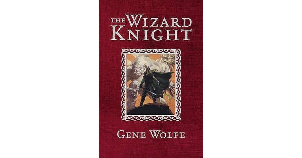 The Wizard Knight (The Wizard Knight #1-2) by Gene Wolfe