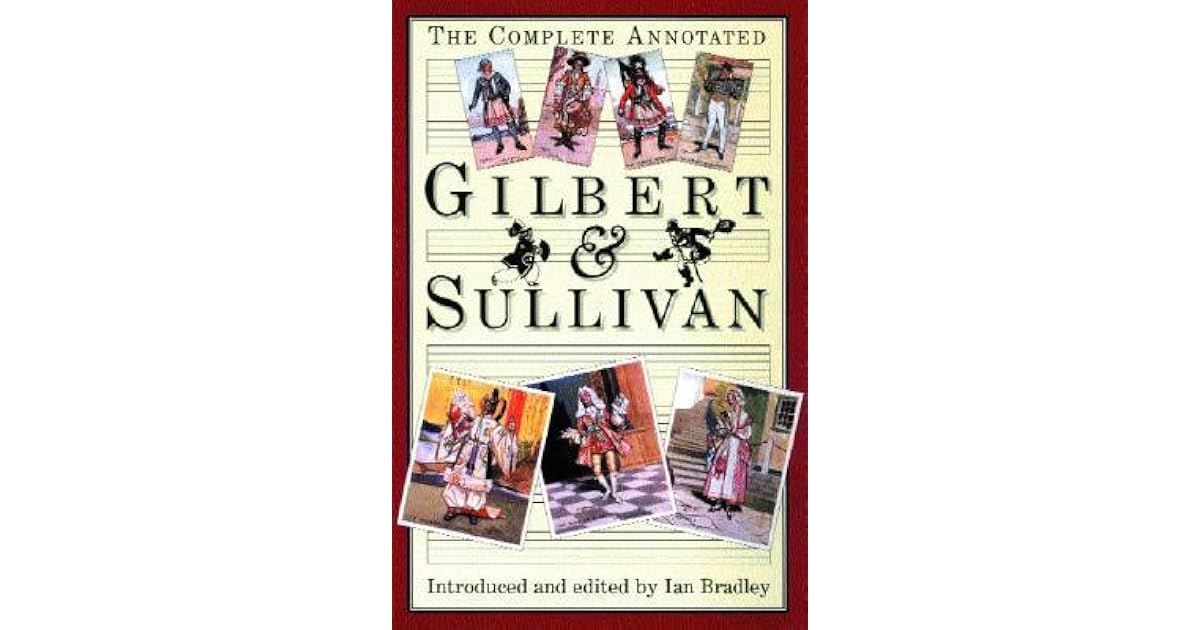 The Complete Annotated Gilbert & Sullivan by W.S. Gilbert