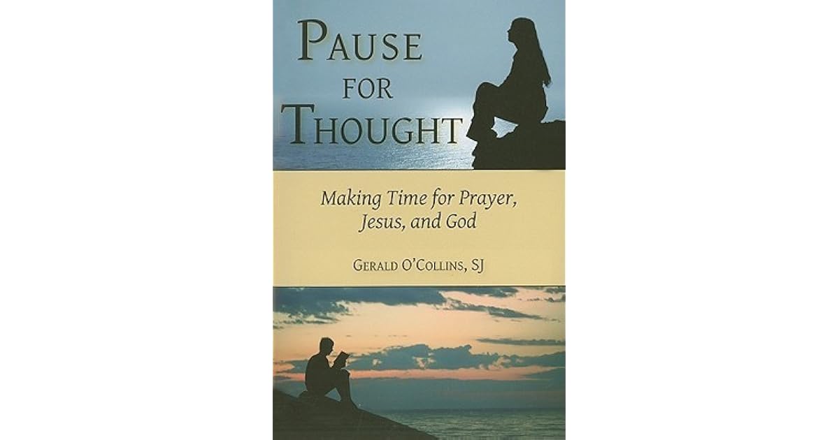 Pause for Thought: Making Time for Prayer, Jesus, and God by Gerald O ...