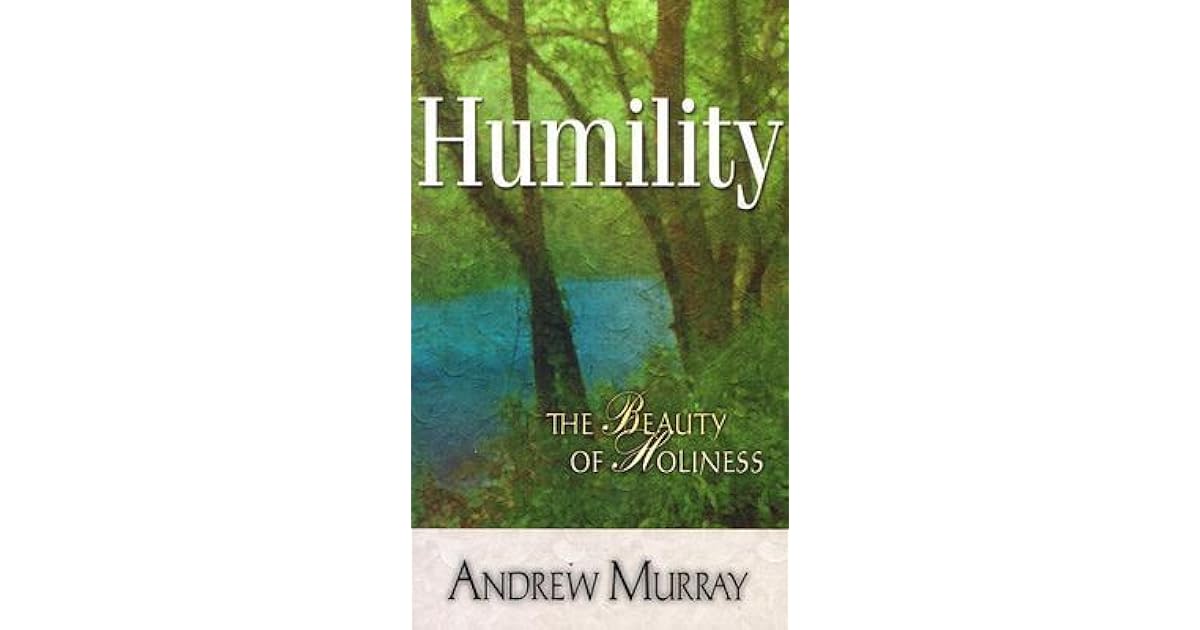 Humility: The Beauty of Holiness by Andrew Murray