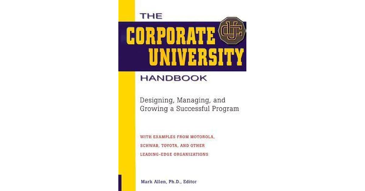 The Corporate University Handbook: Designing, Managing, and Growing a ...