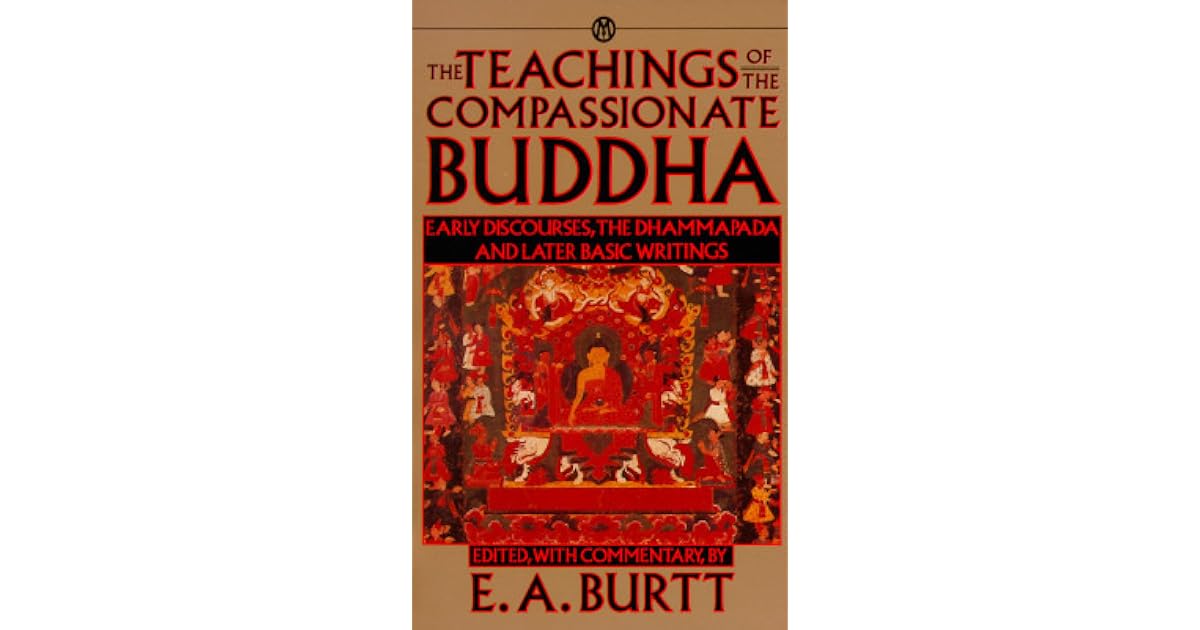 The Teachings of the Compassionate Buddha by Edwin Arthur Burtt