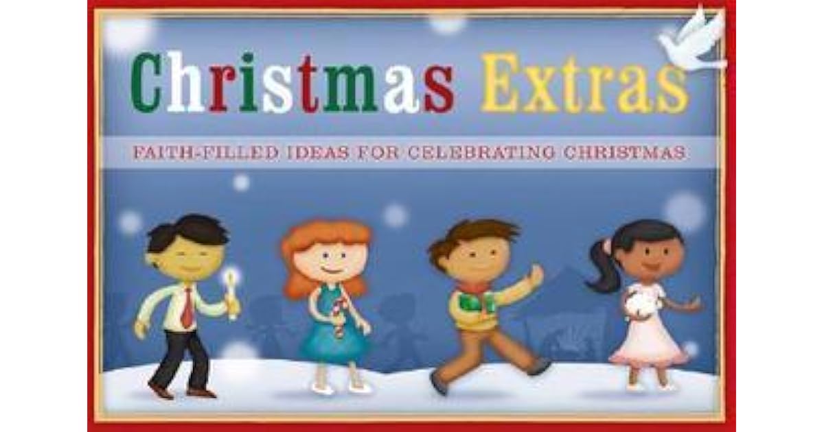 Christmas Extras: Faith-Filled Ideas for Celebrating Christmas by Anonymous
