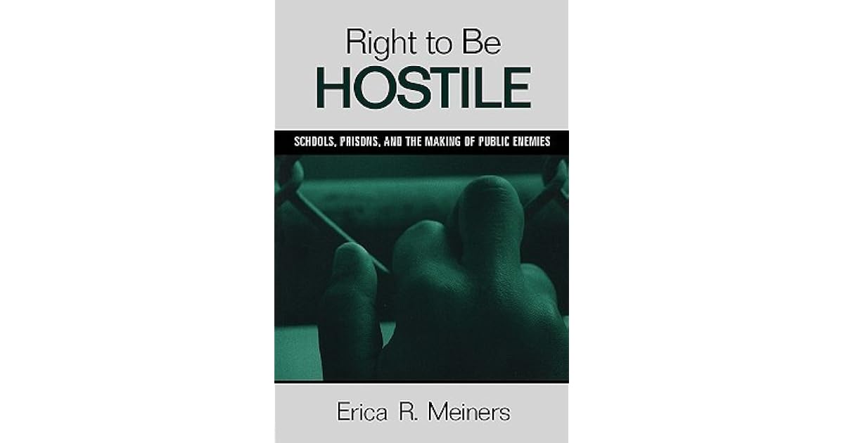 Right to Be Hostile: Schools, Prisons, and the Making of Public Enemies ...