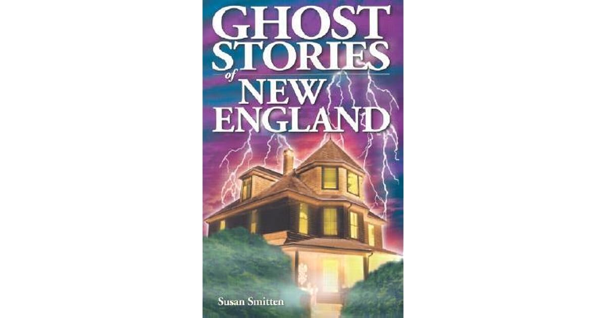 Ghost Stories of New England by Susan Smitten