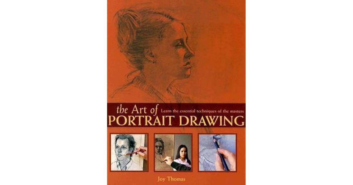 The Art of Portrait Drawing: Learn the Essential Techniques of the ...