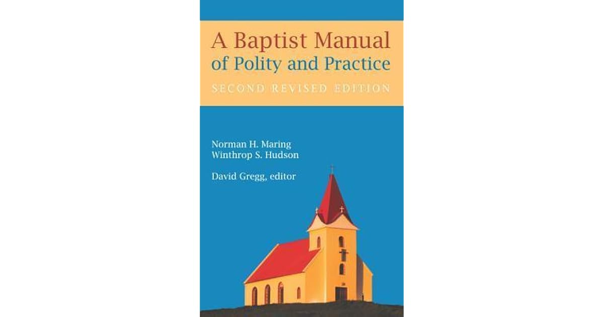 A Baptist Manual of Polity and Practice by Norman H. Maring