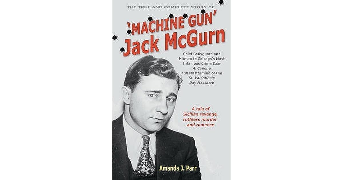 The True and Complete Story of 'Machine Gun' Jack McGurn: Chief ...