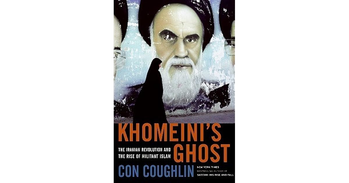 Khomeini's Ghost: The Iranian Revolution and the Rise of Militant Islam ...