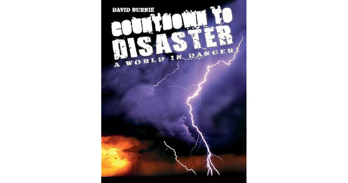 Countdown to Disaster: The World in Danger!. David Burnie by David Burnie