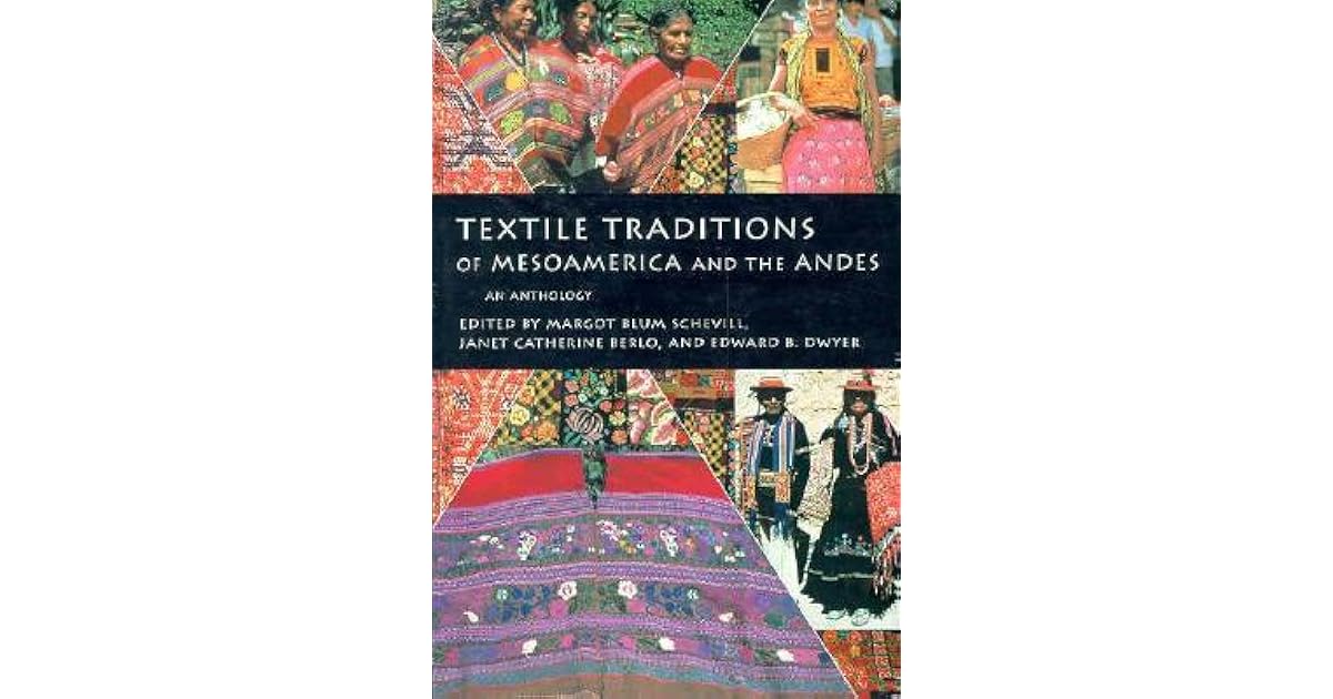 Textile Traditions of Mesoamerica and the Andes: An Anthology by Margot ...