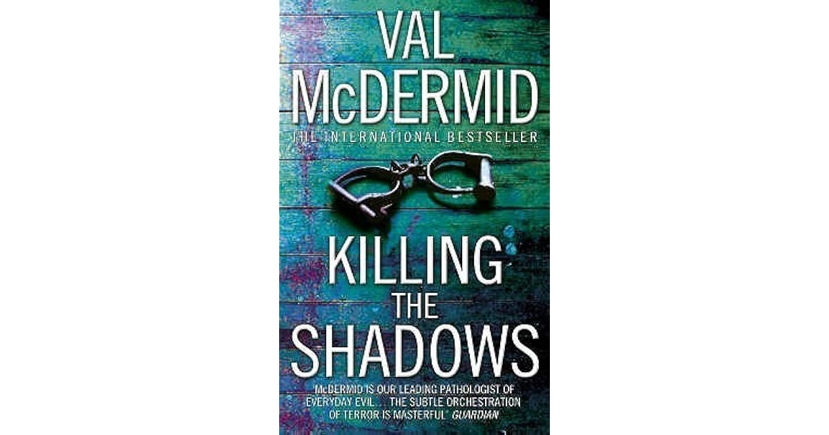 Killing the Shadows by Val McDermid