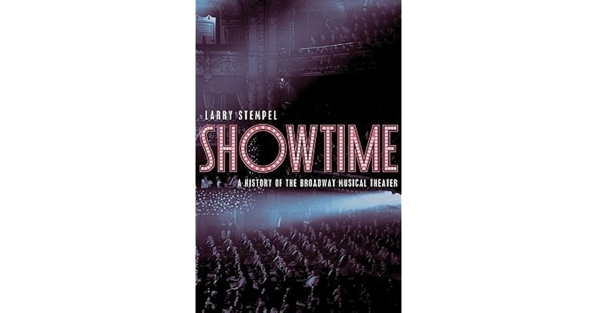 Showtime: A History of the Broadway Musical Theater by Larry Stempel