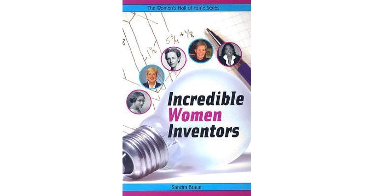 Incredible Women Inventors by Sandra Braun