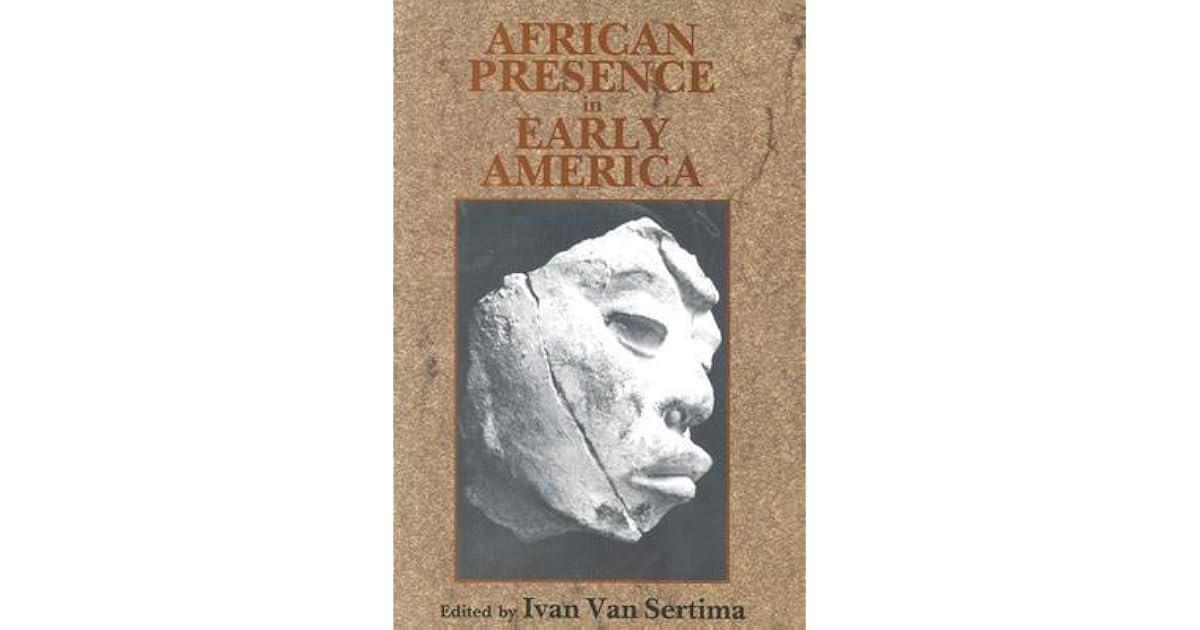 African Presence in Early America by Ivan Van Sertima