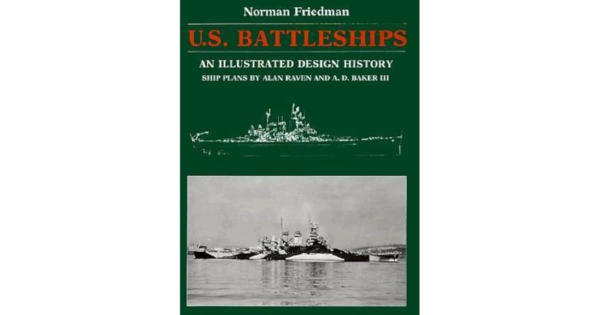 U.S. Battleships: An Illustrated Design History by Norman Friedman