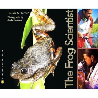 The Frog Scientist (Scientists in the Field Series) by Pamela S. Turner ...