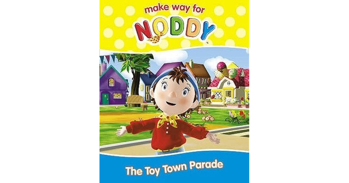 The Toy Town Parade (Make Way For Noddy) by Enid Blyton