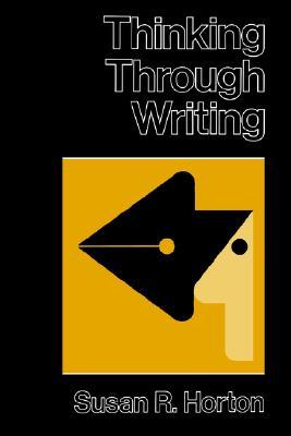 Thinking Through Writing by Susan R. Horton