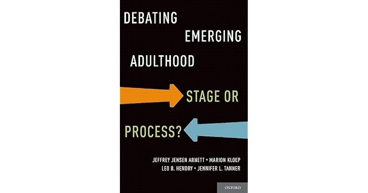 Debating Emerging Adulthood: Stage or Process? by Jeffrey Jensen Arnett
