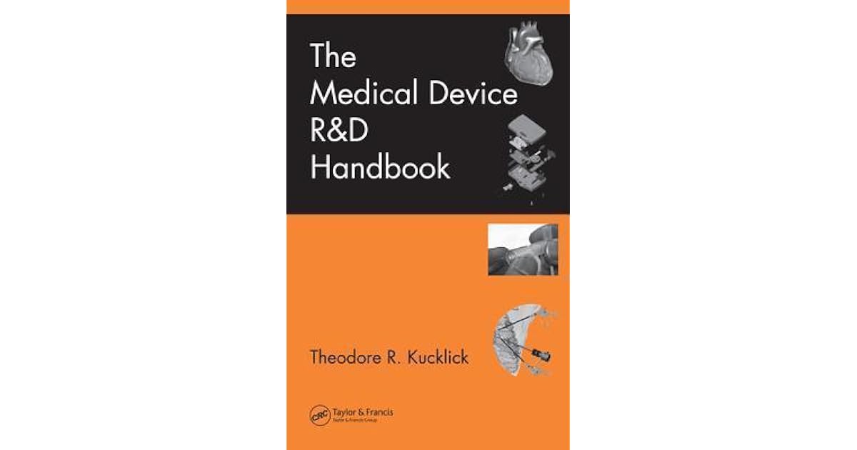 The Medical Device R&d Handbook by Theodore R. Kucklick