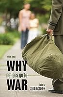 Why Nations Go to War by John G. Stoessinger