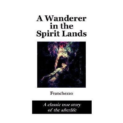 A Wanderer in the Spirit Lands by Franchezzo — Reviews, Discussion ...