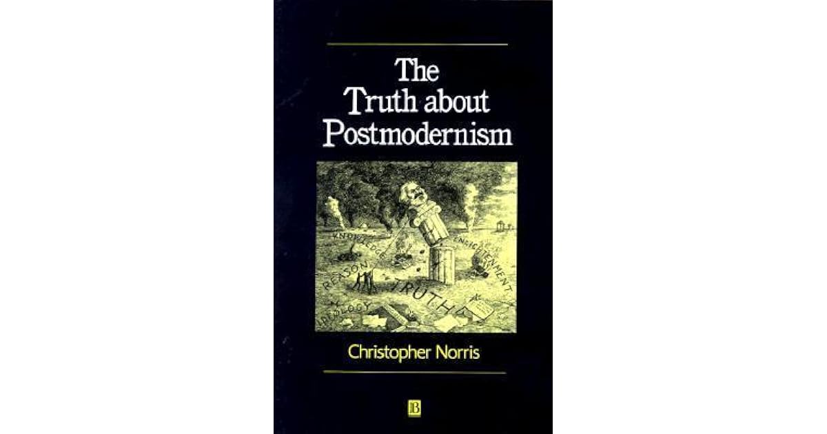 The Truth about Postmodernism by Christopher Norris