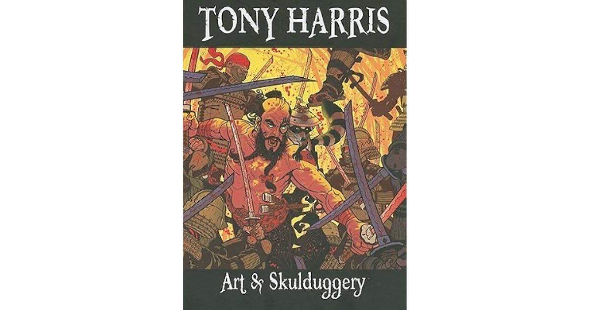 Tony Harris: Art & Skullduggery by Tony Harris