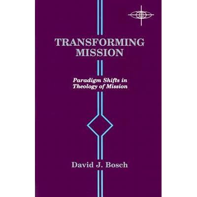 Transforming Mission: Paradigm Shifts in Theology of Mission by David ...