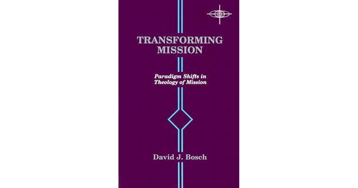 Transforming Mission: Paradigm Shifts in Theology of Mission by David ...