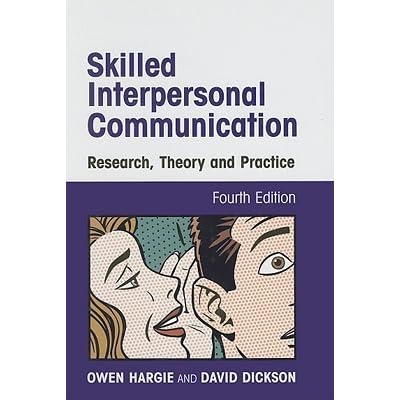 Skilled Interpersonal Communication: Research, Theory, and Practice by ...