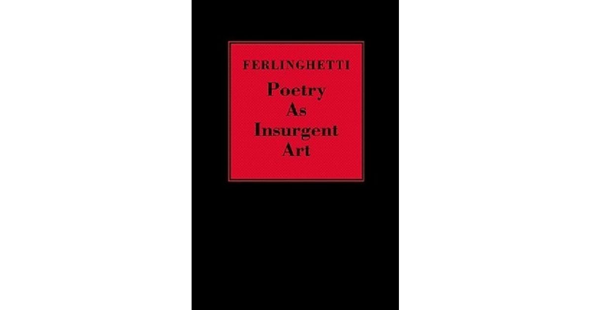 Poetry as Insurgent Art by Lawrence Ferlinghetti
