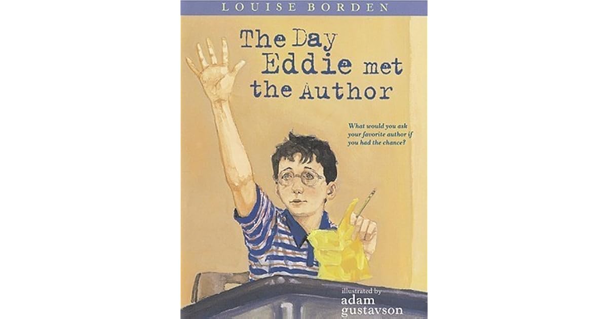 The Day Eddie Met the Author by Louise Borden