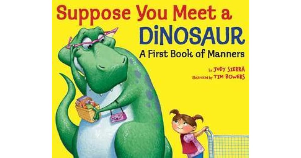 Suppose You Meet a Dinosaur: A First Book of Manners by Judy Sierra