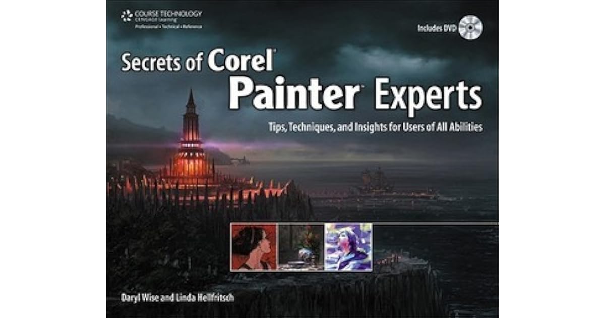 Secrets of Corel Painter Experts by Daryl Wise