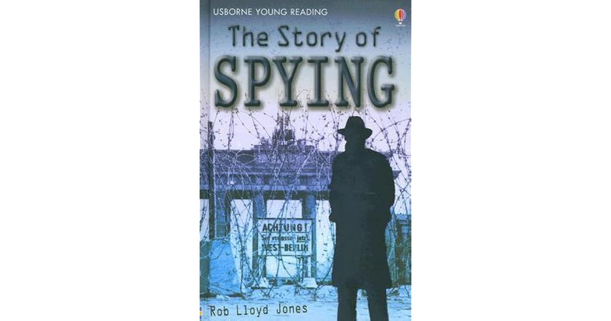 The Story of Spying by Rob Lloyd Jones