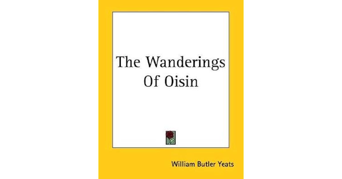 The Wanderings of Oisin by W.B. Yeats