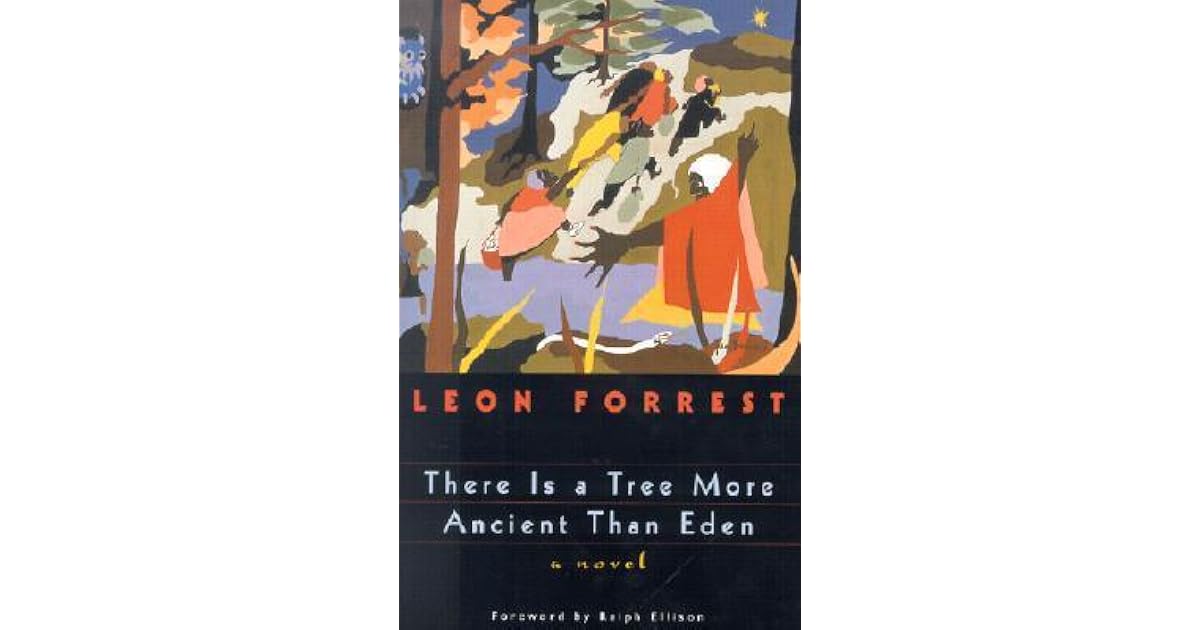 There Is a Tree More Ancient Than Eden by Leon Forrest