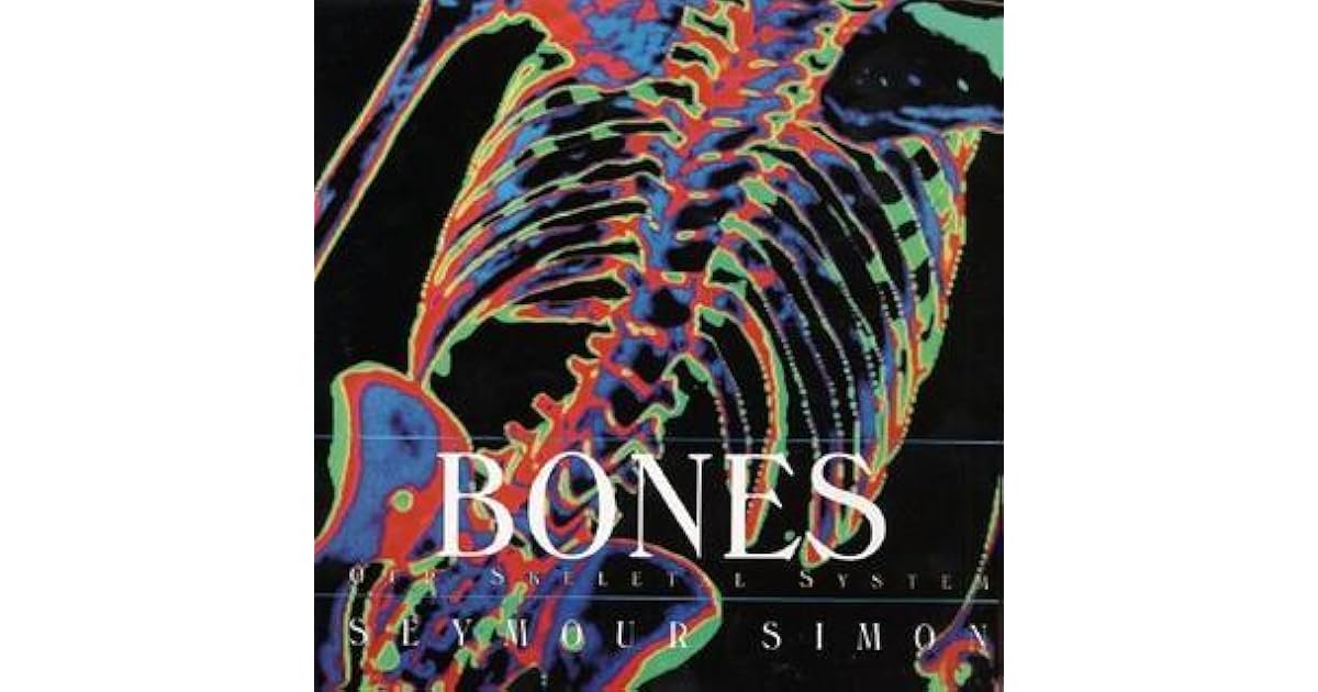 Bones: Our Skeletal System by Seymour Simon